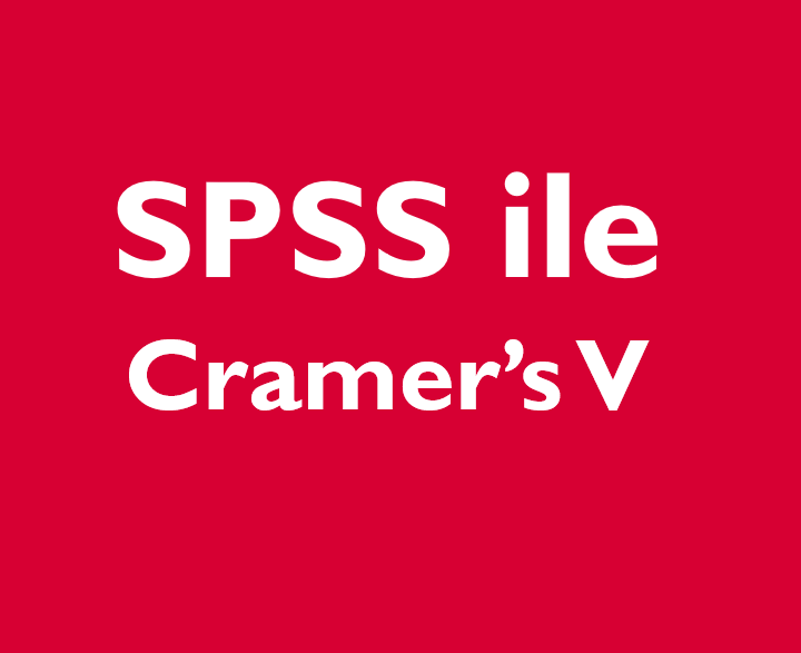 Cramer's V Nedir? (SPSS) — Resimli - SPSS YARDIMI İSTATİSTİK MERKEZİ